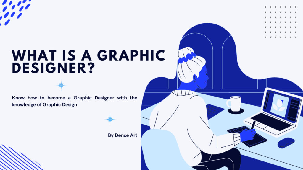 What is a Graphic Designer? Become a genius graphic designer in 2024